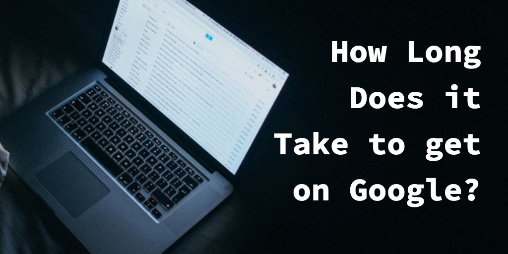 How Long It Takes To Get On Google Digital Firefly Marketing